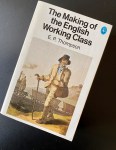 Classics of labour history: The Making of the English Working Class ...